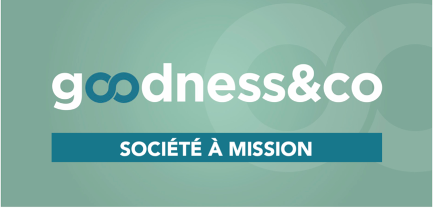 GOODNESS&CO BECOMES ENTREPRISE A MISSION - GoodnessandCo